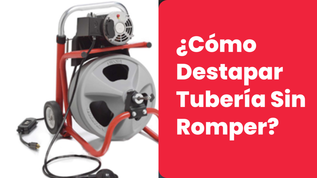 ¿Cómo Destapar Tubería Sin Romper? - Destapar drenaje