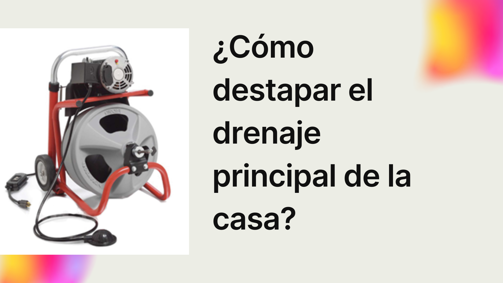 ¿Cómo destapar el drenaje principal de la casa? - Destapar drenaje