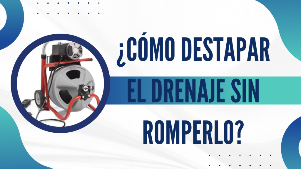 ¿Cómo destapar el drenaje sin romperlo? - Destapar drenaje